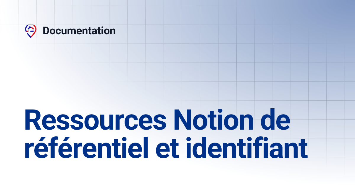 Ressources Notion de référentiel et identifiant | Documentation